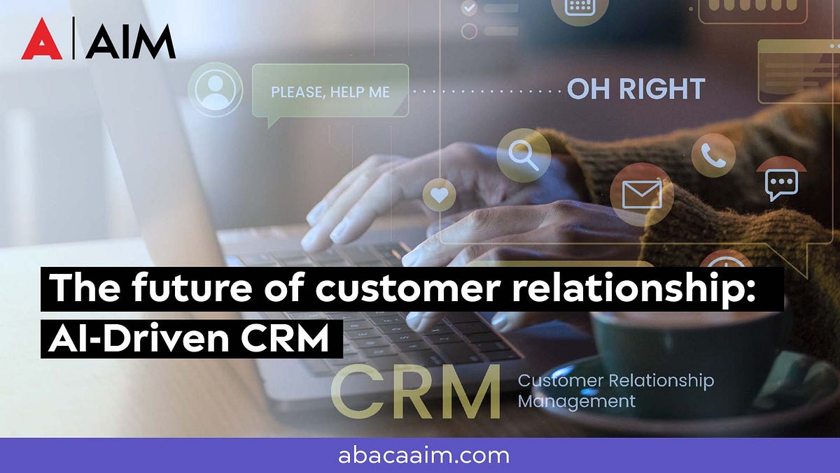 The future of customer relationship: AI Driven CRM | by ABC | May, 2024 | Medium
