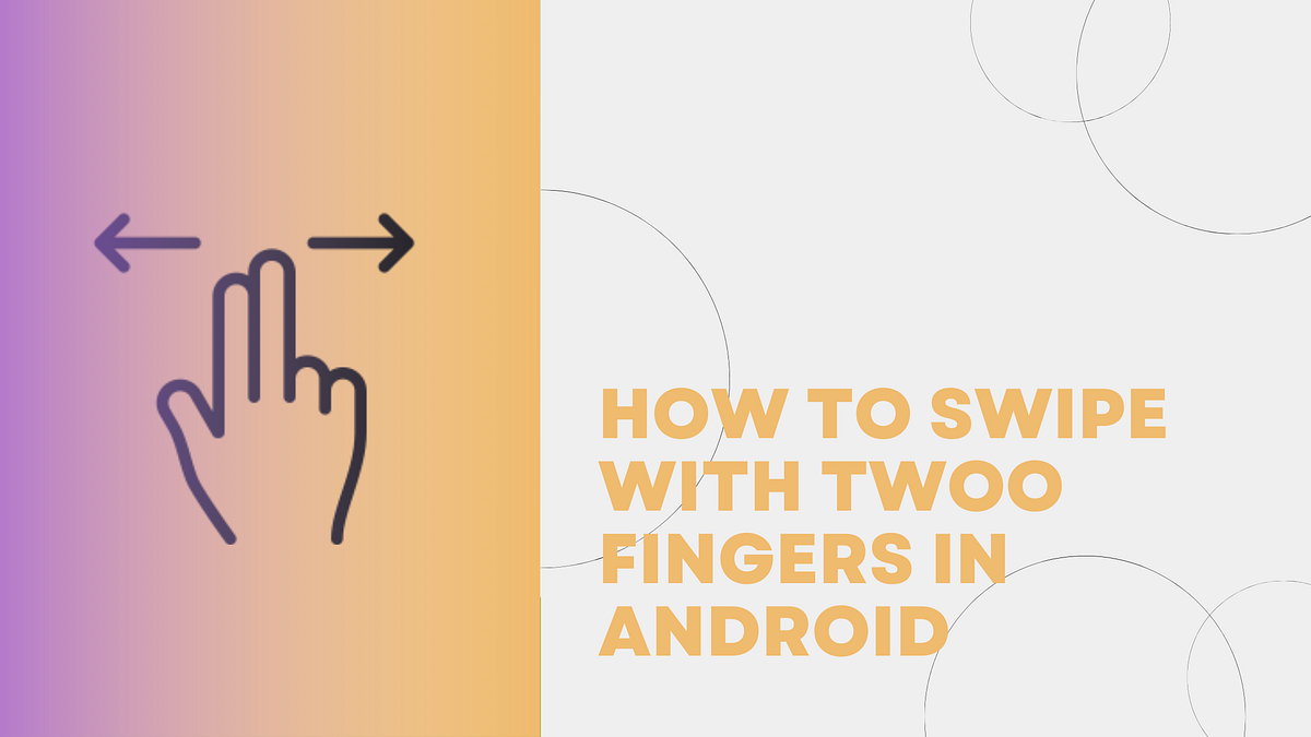Double finger swipe detection in Android App | by Zeeshan Sardar Shahid | Medium