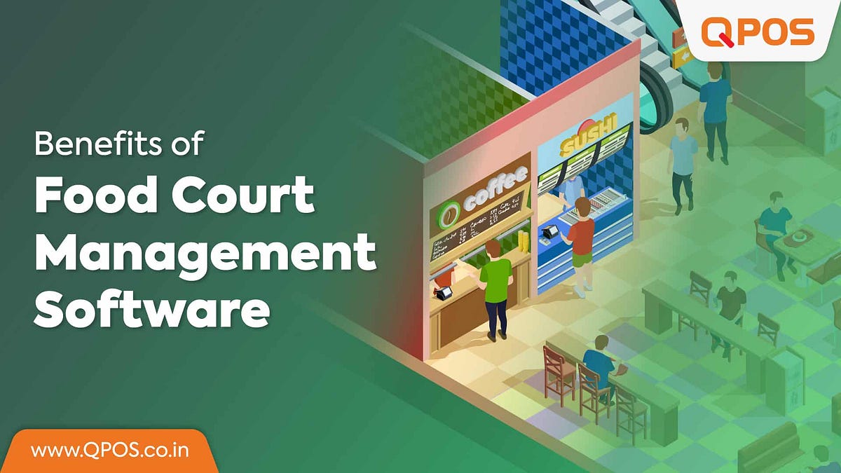 Top Benefits of Food Court Management Software for Business Growth | by ...