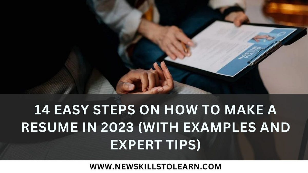 14 Easy Steps On How To Make a Resume in 2023 | by New Skills To Learn ...
