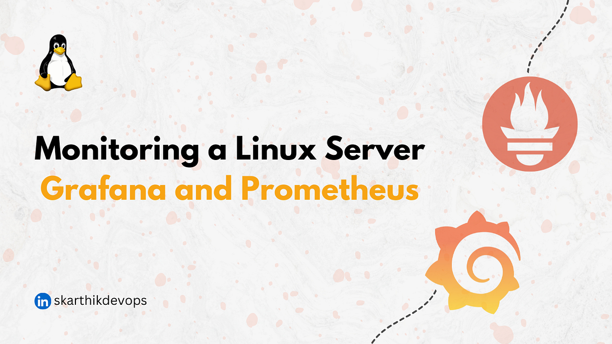 Monitoring a Linux Server Using Grafana and Prometheus | by S Karthik | Medium