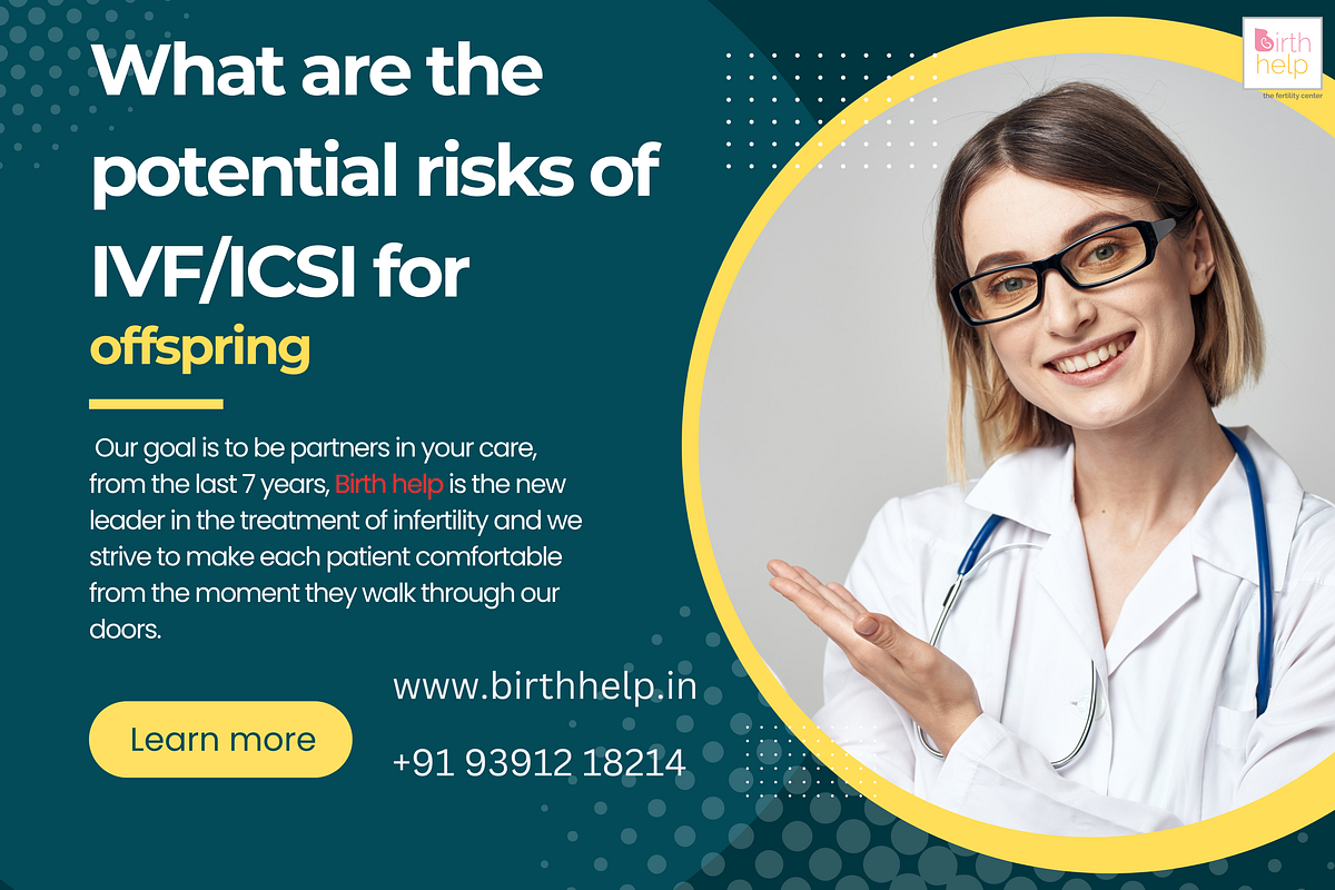 What You Need Understand About the Potential Risks of IVF/ICSI? | by ...