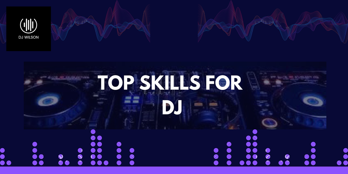 5 Essential Skills Every Aspiring DJ Must Master | by DJ Wilson | Apr ...