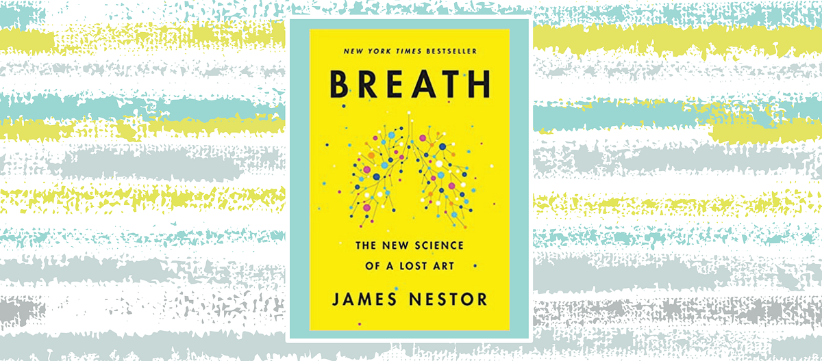 Breath by James Nestor — Exploring the Science of Breathing | by ...