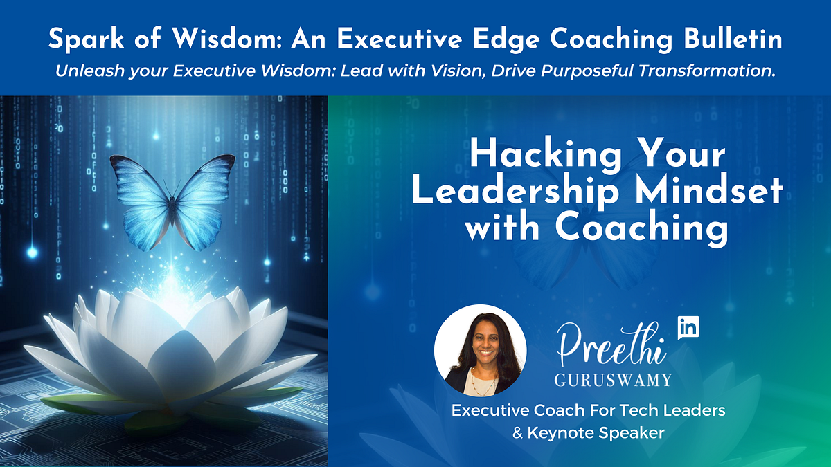 Hacking Your Leadership Mindset with Coaching | by Preethi Guruswamy ...