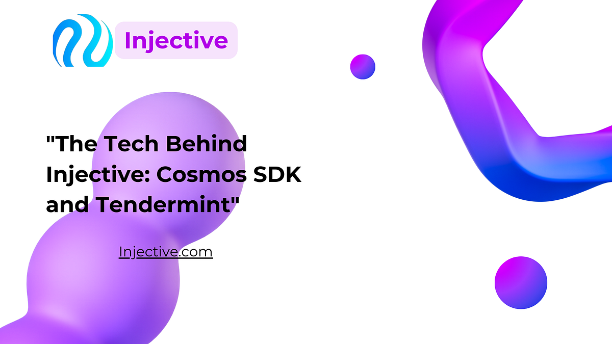 “The Tech Behind Injective: Cosmos SDK and Tendermint” | by Fredchristus Malize | Medium