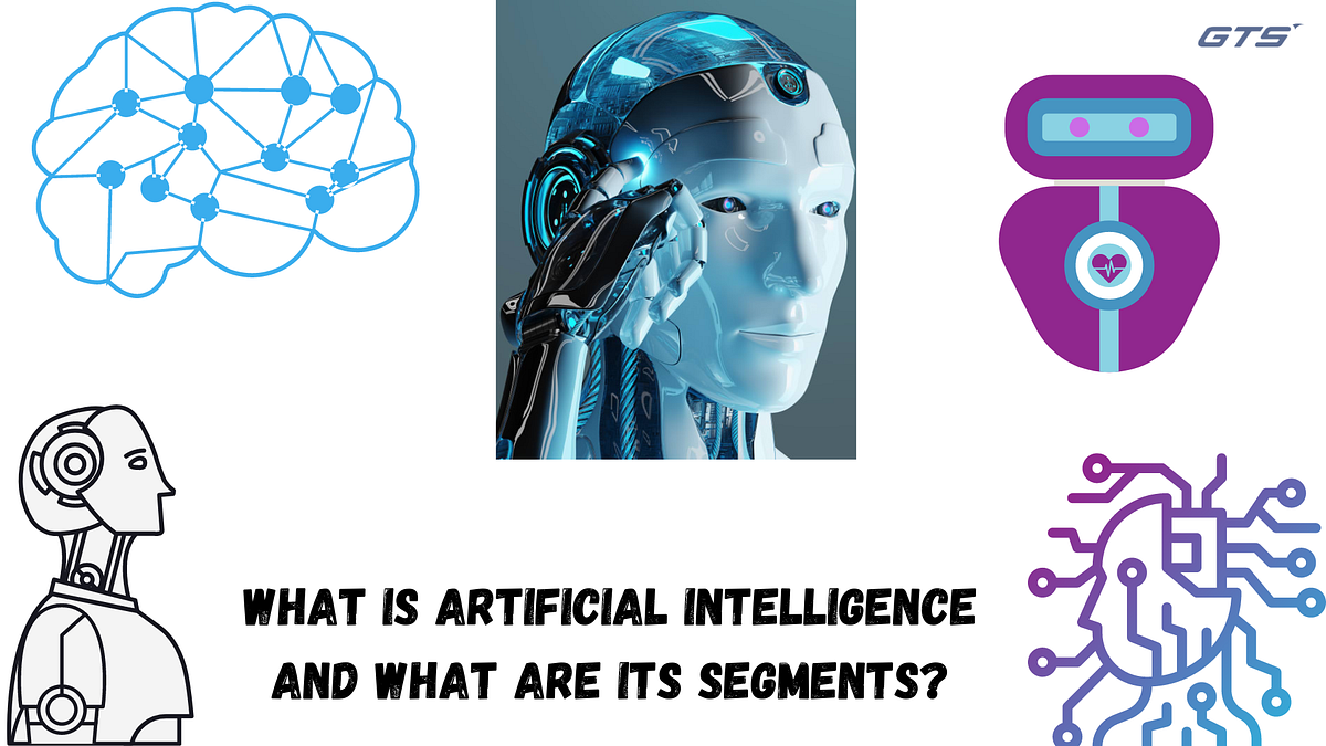 What Is Artificial Intelligence And What Are Its Segments? | by ...
