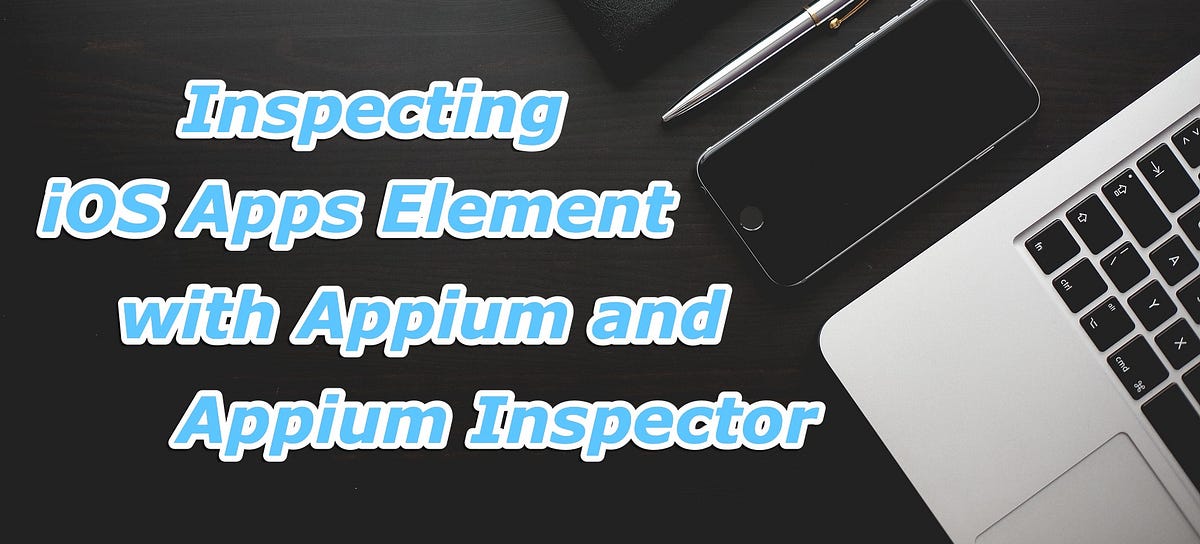 Inspecting iOS Apps Element with Appium & Appium Inspector | by Ahmad Azeri Chandra Bhuana | Medium