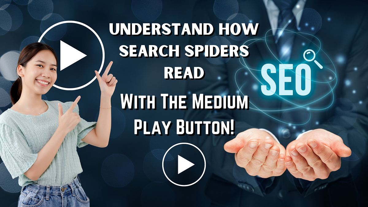 SEO Spiders And Medium Play Button! | by Deon Christie | SEO Secrets ...