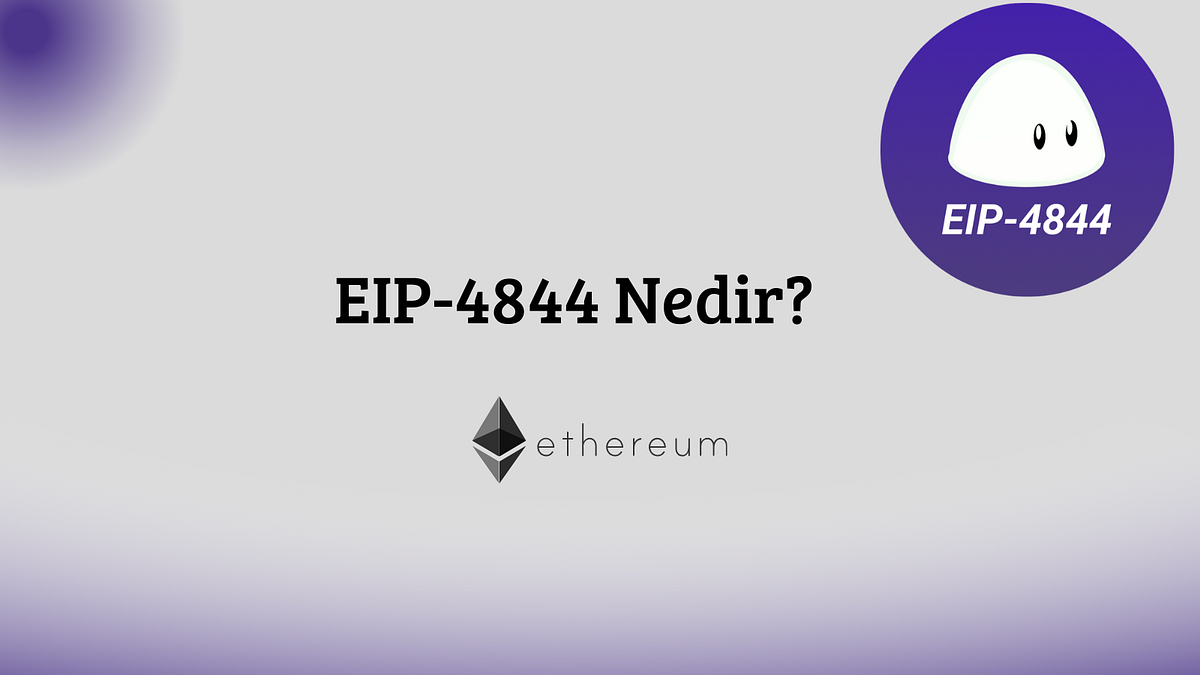 EIP-4844 Nedir?. Ethereum’un Proto-Danksharding… | by Ayşen Alahabalı | Feb, 2024 | Medium