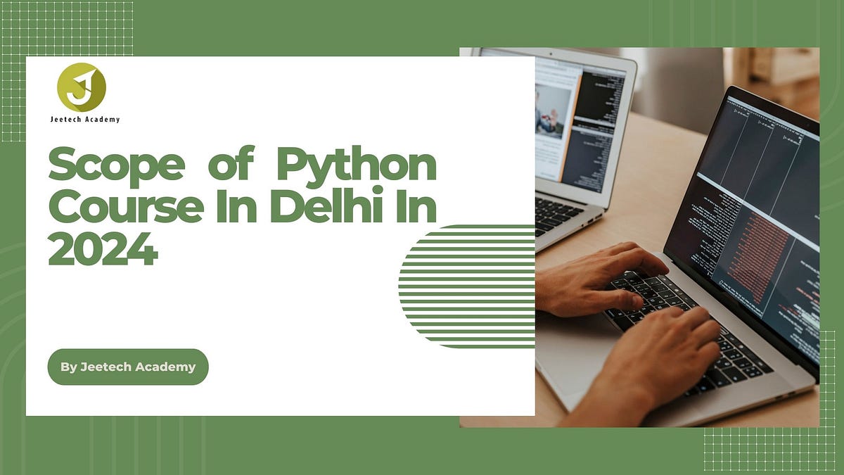 Scope of Python Course In Delhi In 2024 | by Pythoninstitutesdelhi ...