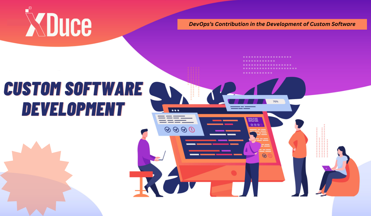 DevOps’s Contribution in the Development of Custom Software | by XDuce Corporation | Medium