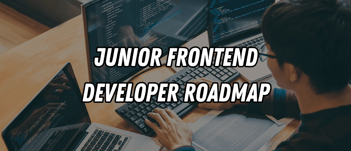 Junior Frontend Developer Roadmap: A 3-Year Guide to Success (2025) 🚀 | by Blend Visions ...