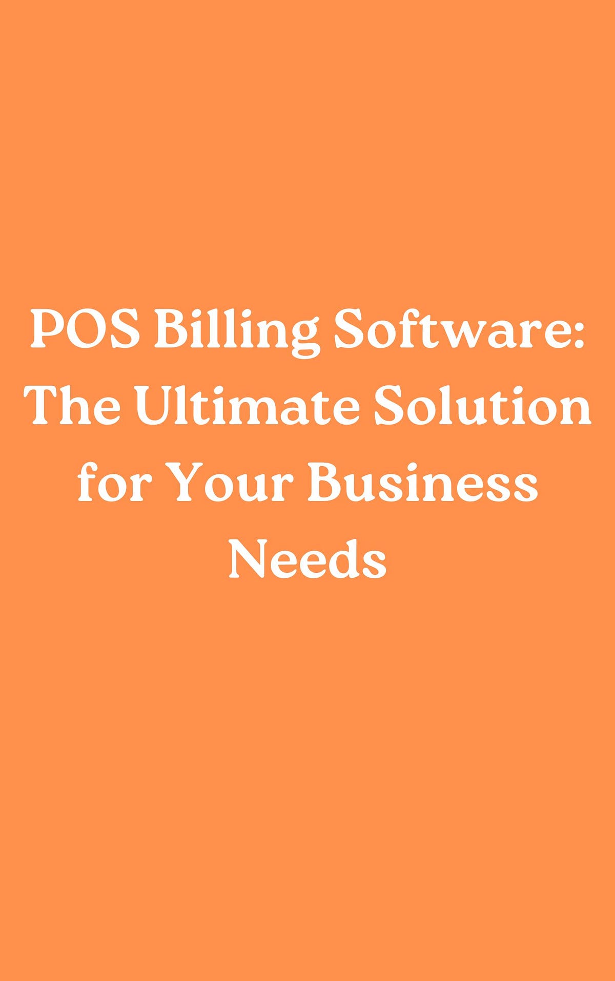 POS Billing Software: The Ultimate Solution for Your Business Needs ...