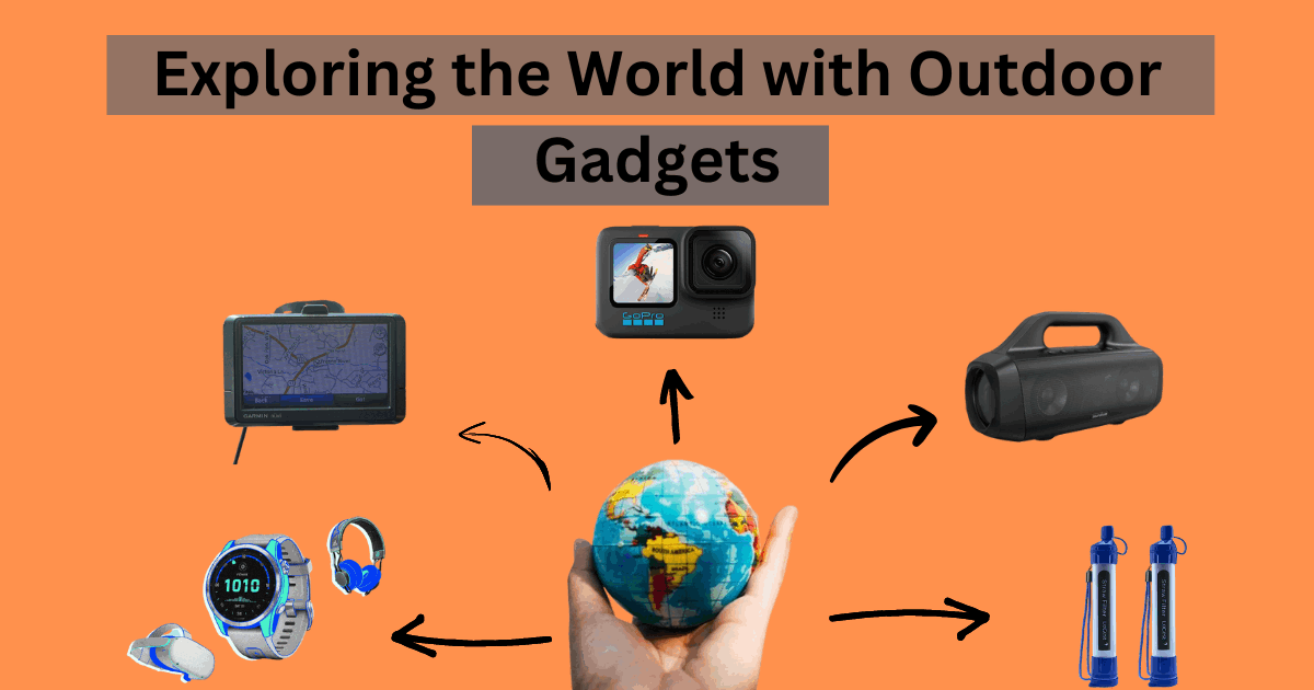 Exploring the World with Outdoor Gadgets | by Daily Star Pakistan | Medium