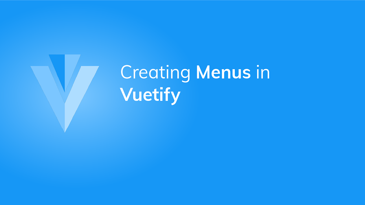 How to Easily Create Versatile Menus with Vuetify - Coding Beauty ...