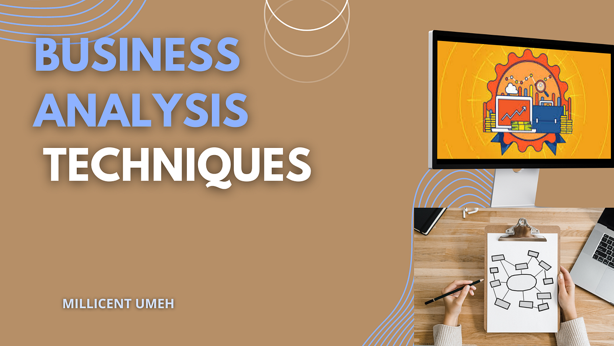 Business Analysis Techniques (Part one) | by Millicent Umeh | Medium