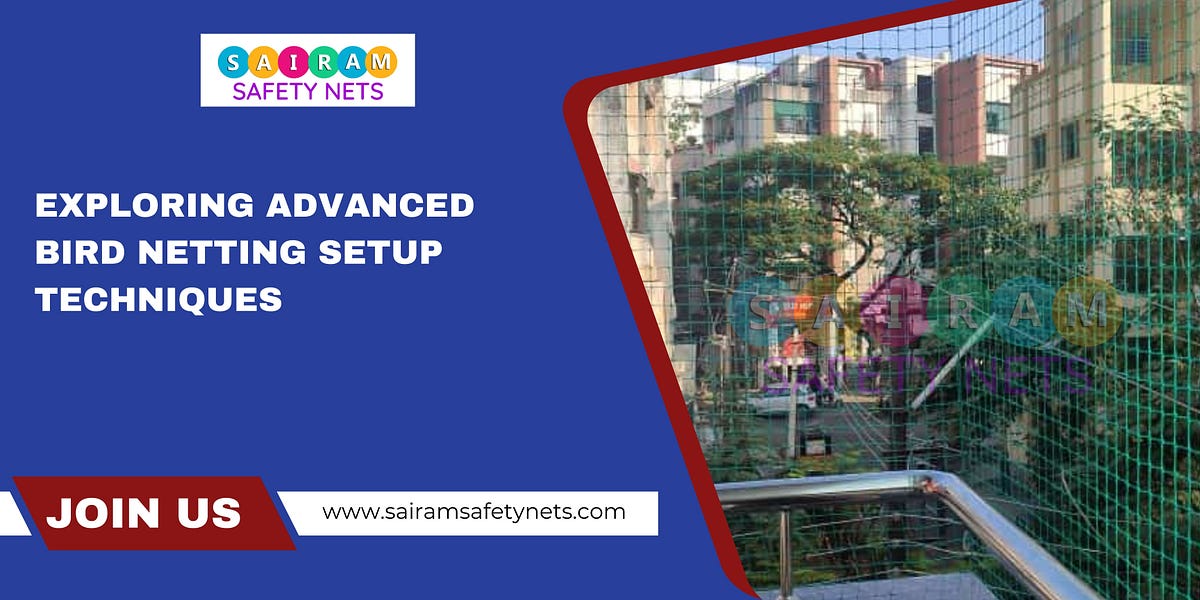 Exploring Advanced Bird Netting Setup Techniques | by Sai Ram Safety ...