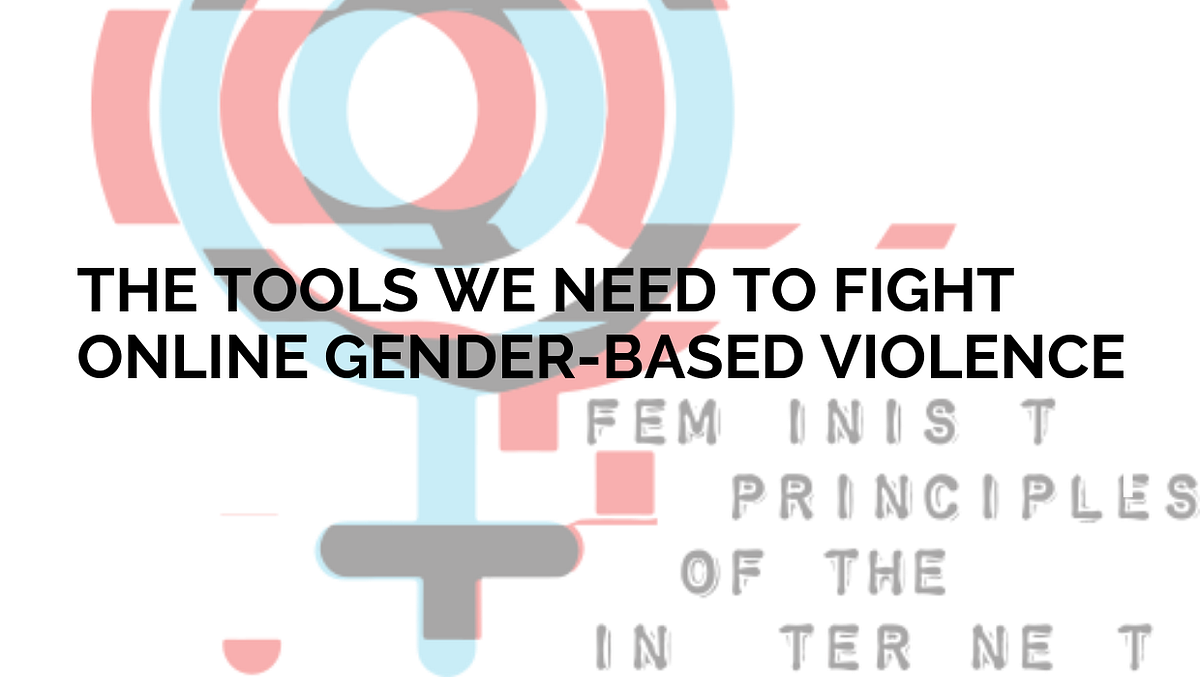 The Tools We Need to Fight Online Gender-Based Violence | by Foundation ...
