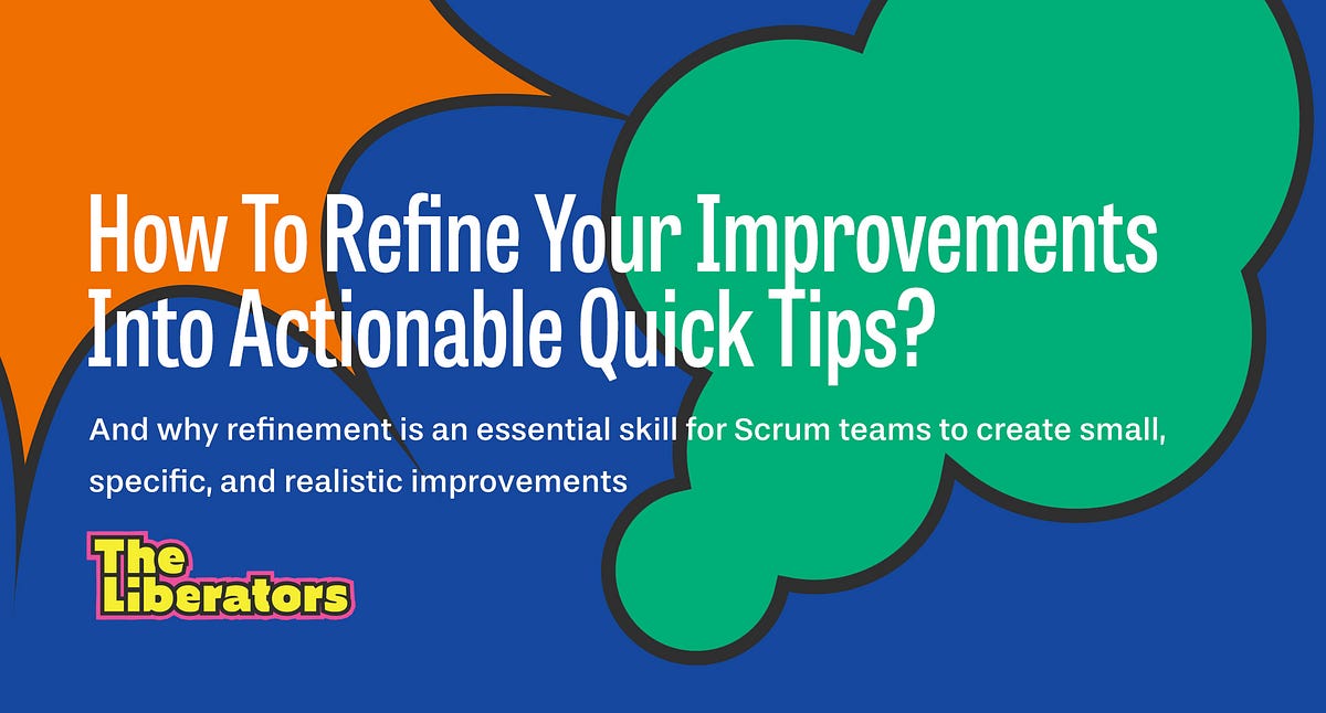 How To Refine Your Improvements Into Actionable Quick Tips? | by Barry ...