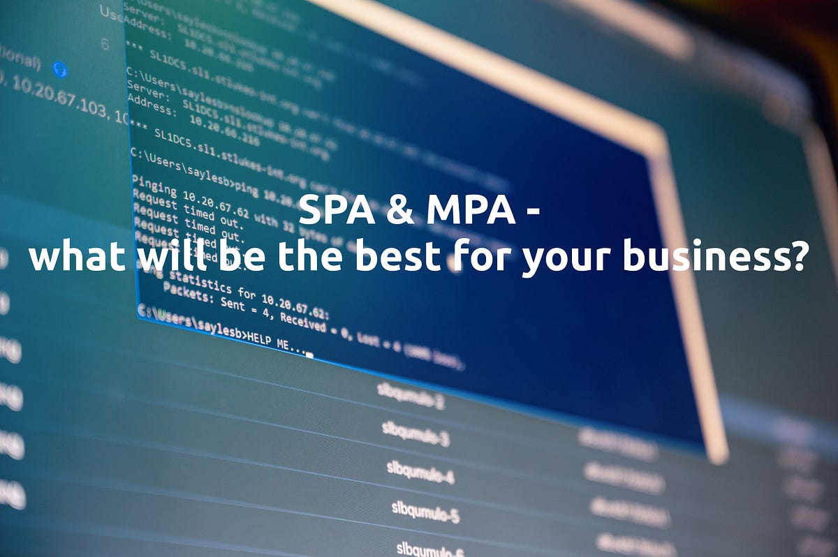 SPA & MPA — what will be the best for your business? | by Innovation Feel | Medium
