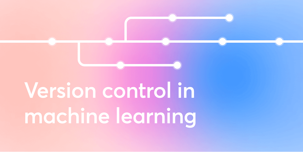 Effective Model Version Management in Machine Learning Projects | by ...