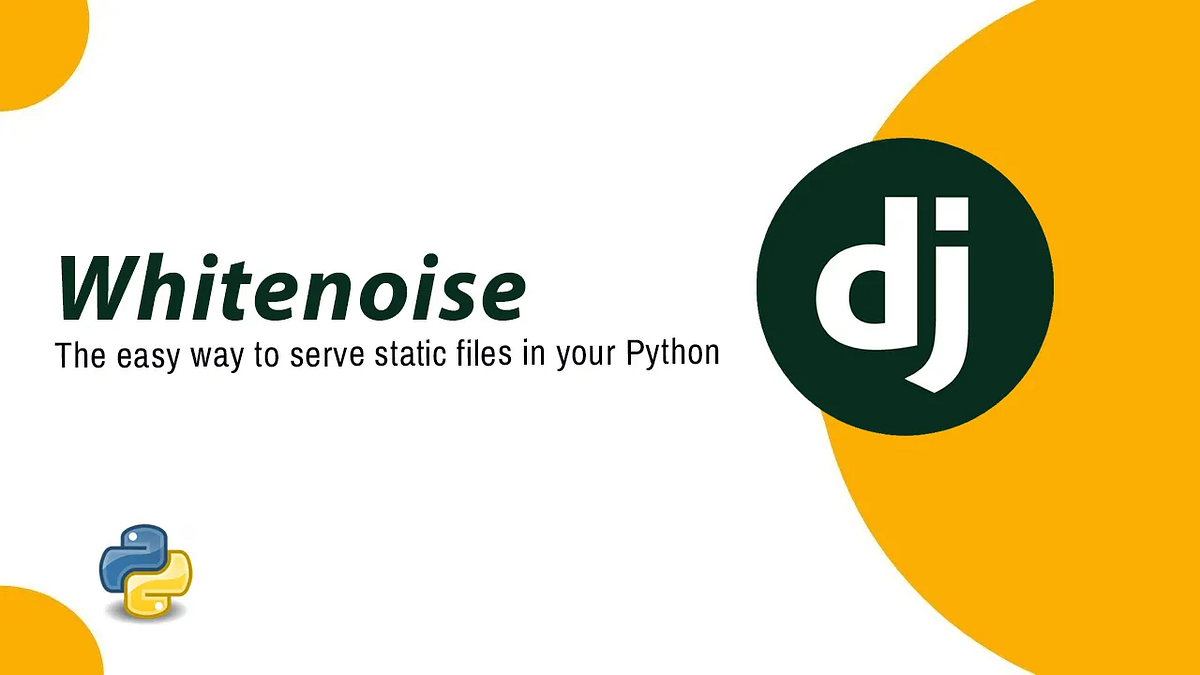 Mastering Django Whitenoise: A Deep Dive into Efficient Static File Management | by Karim ...