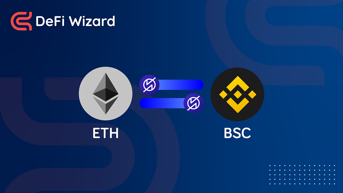 DeFi Wizard Product Series: ETH-BSC Bidirectional Bridge | by Defi ...