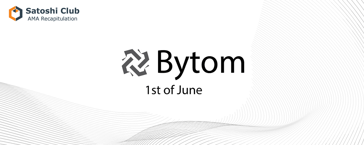 Satoshi Club x Bytom AMA recap from June 1st | by Irina K. | Satoshi Club | Medium