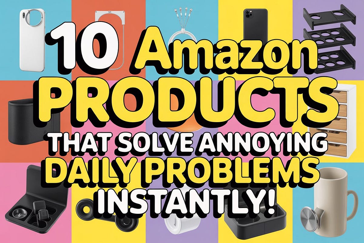 10 Amazon Products That Solve Annoying Daily Problems Instantly | by ...