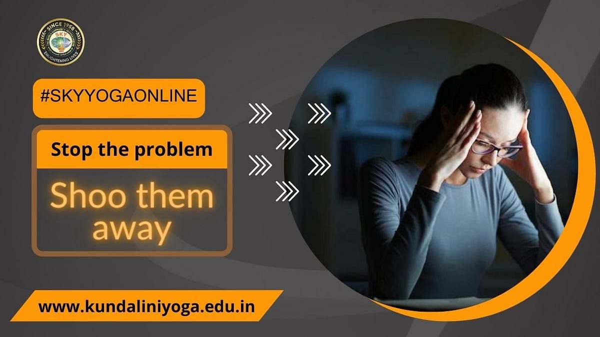 STOP YOUR PROBLEMS — SHOO THEM AWAY | by Vethathiri Kundalini Yoga | Medium