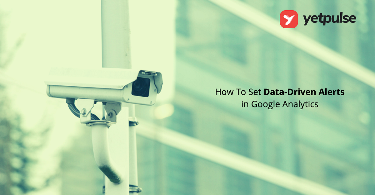 How To Set Data-Driven Alerts in Google Analytics | by Nik Blank | Medium