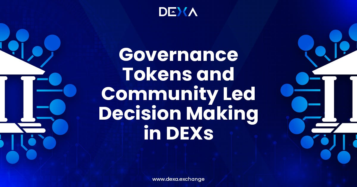 Governance Tokens and Community-Led Decision-Making DEXs | by Dexa | Medium