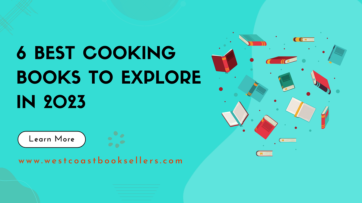 6 Exceptional Cooking Books to Explore in 2023 | by ...