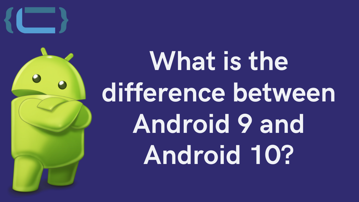 What Is The Difference Between Android 9 And Android 10 By Mustufa