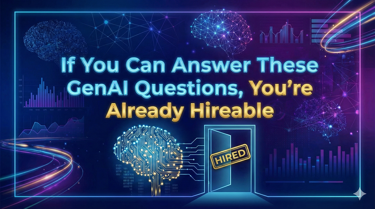 If You Can Answer These GenAI Questions, You’re Already Hireable | by ...