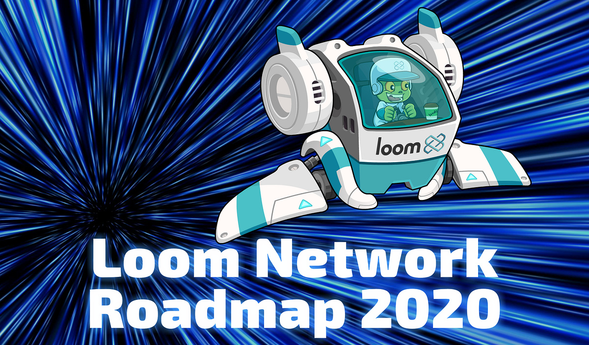 Loom Network 2020年路线图：专注、增长、速度. 2020年的重点将是缩小范围、专注于最重要的东西：我们的 Basechain ...