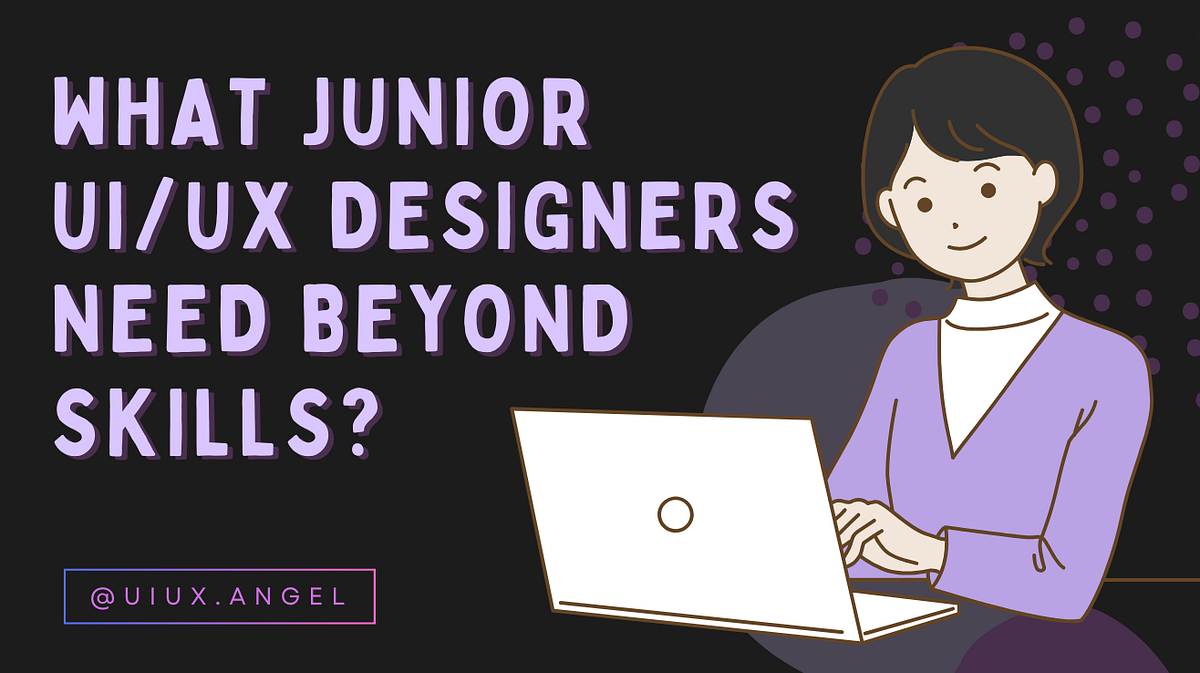 What Junior UI/UX Designers Need Beyond Skills: The Value of Feedback ...