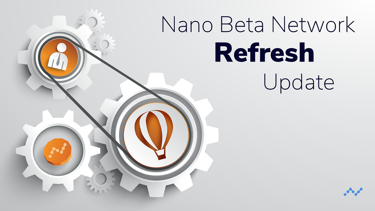 Development Update: Beta Network Refresh | by Guilherme Lawless | Nano