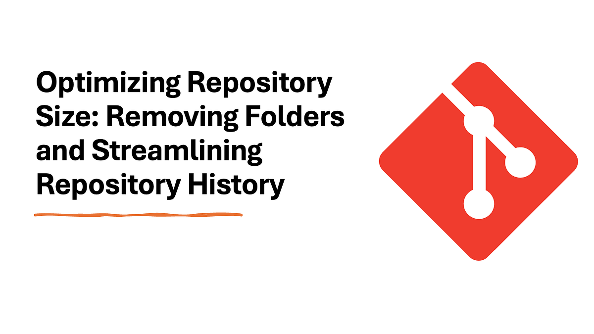 Optimizing Repository Size: Removing Folders and Streamlining ...