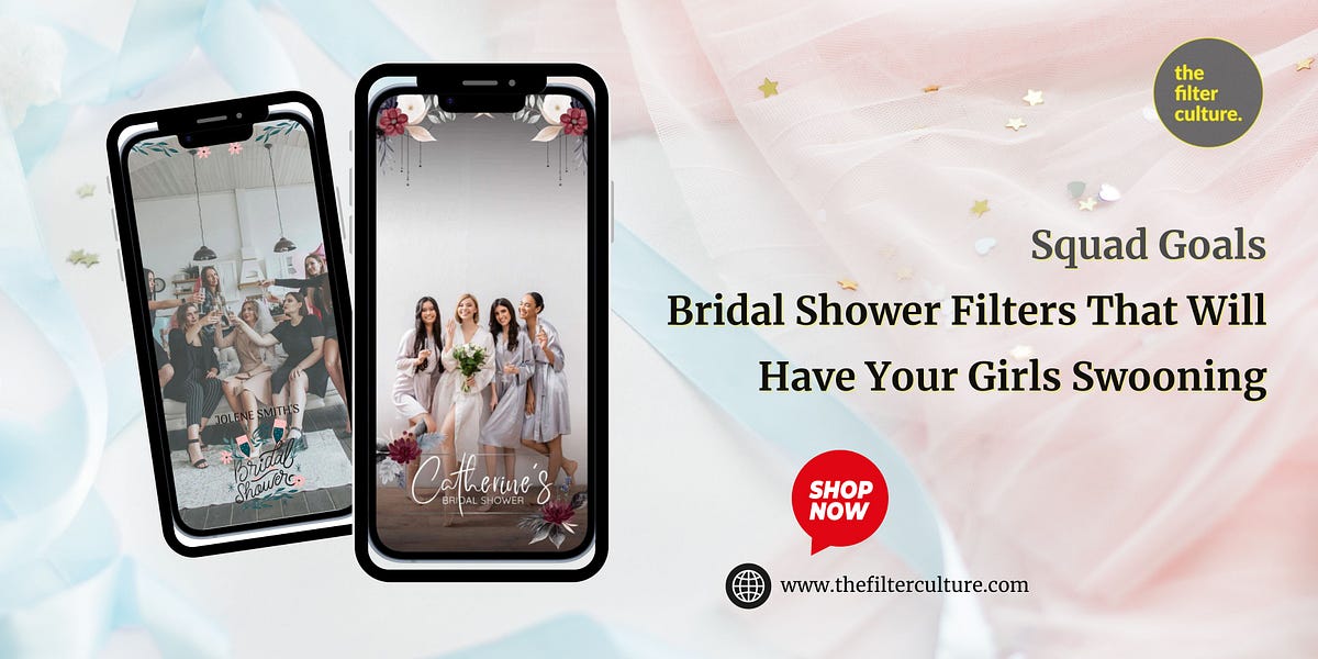 Squad Goals : Bridal Shower Filters That Will Have Your Girls Swooning ...