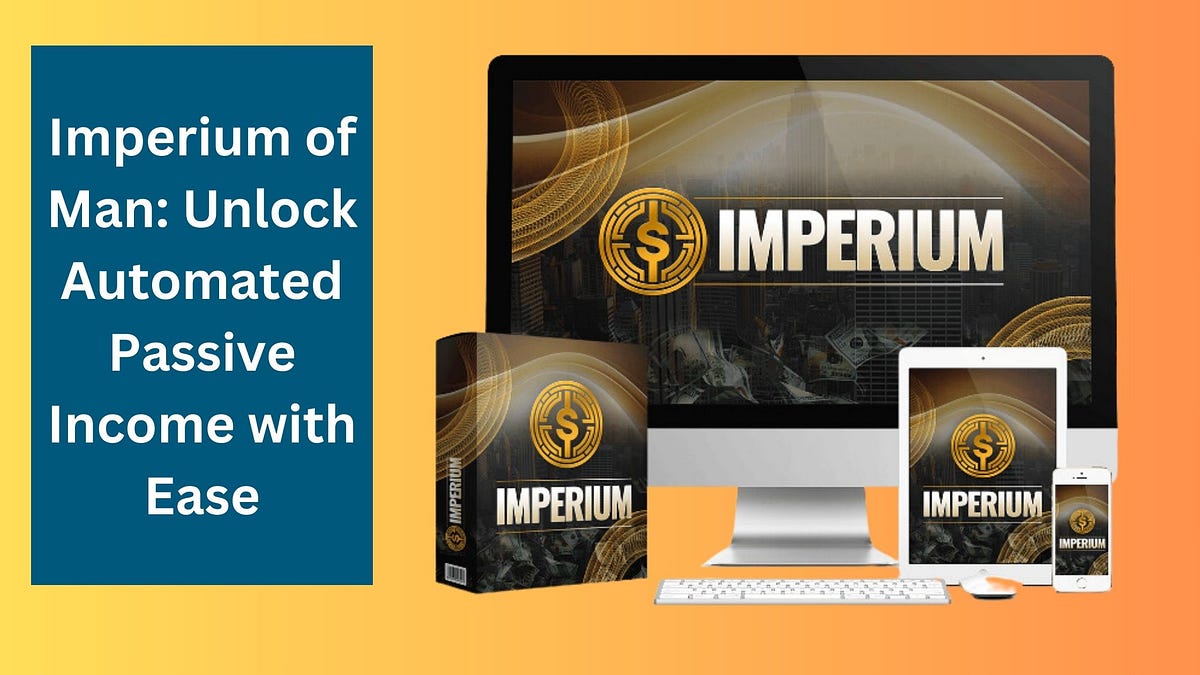 Imperium of Man: Unlock Automated Passive Income with Ease | by bhuiyan shop | Jul, 2024 | Medium