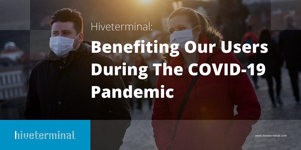 Hiveterminal Benefiting Our Users During The Covid 19 Pandemic By
