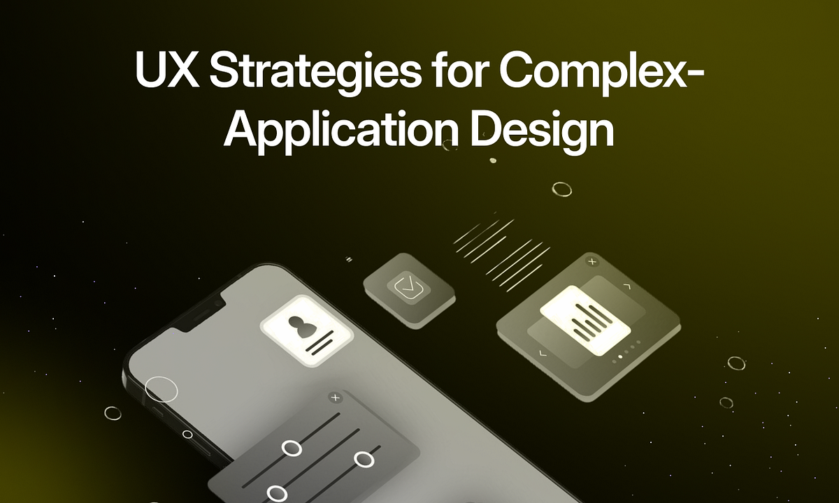 UX Strategies for Complex-Application Design | by Orbix Studio | Nov ...