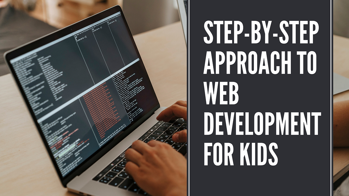 Step-by-Step Approach to Web Development for Kids | by SkyHi Tech ...