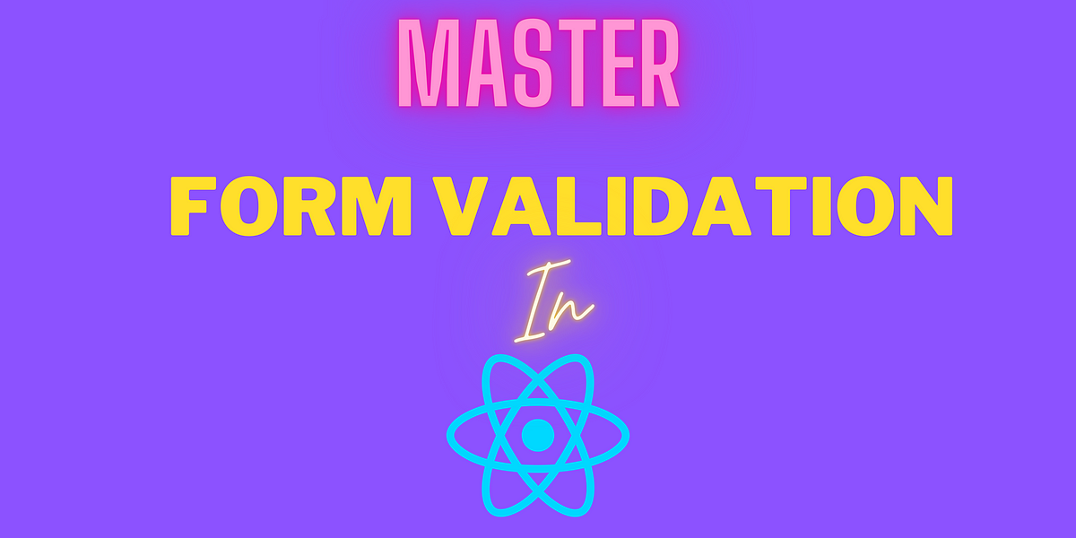 How To Validate Forms In Reactjs Medium