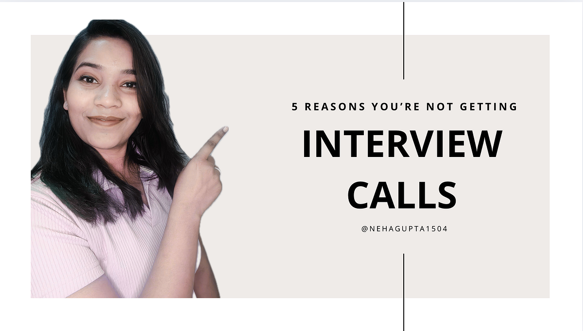 The 5 Reasons Why You’re Not Getting Interview Calls (And How to Fix Them) | by Neha Gupta | Dev ...