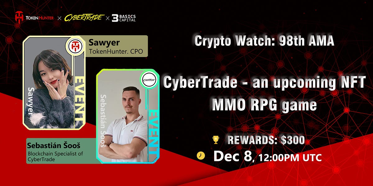 AMA Recap Vol.98 — — CyberTrade: CyberTrade — an upcoming NFT MMO RPG game | by TokenHunter | Medium