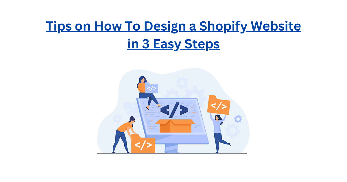 Tips on How To Design a Shopify Website in 3 Easy Steps | by ...