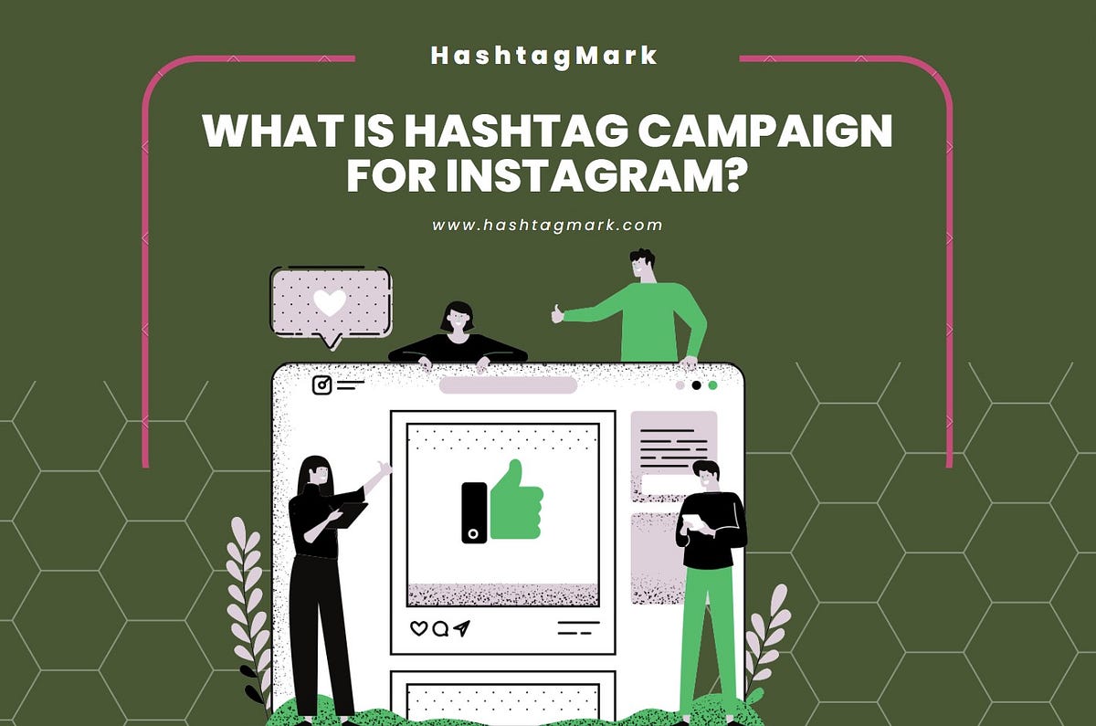 what is hashtag campaign for Instagram? | by Hashtagmark.com | Medium